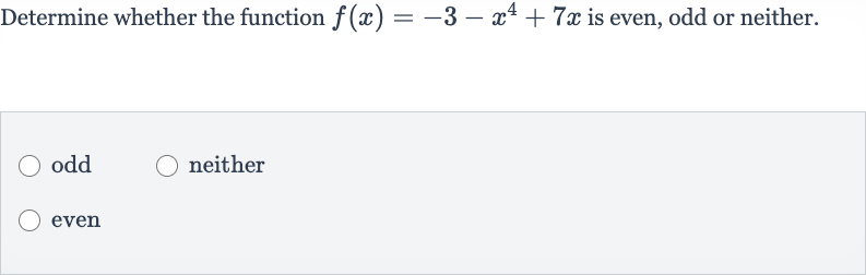 (Solved)-Determine whether the function f(x)=-3-x^(4)+7x is even, od