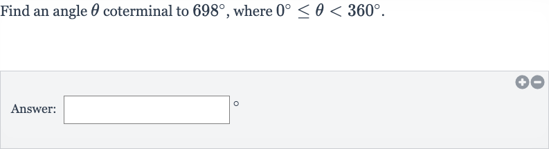(Solved)-Find an angle theta coterminal to 698^(@), where 0^(@)