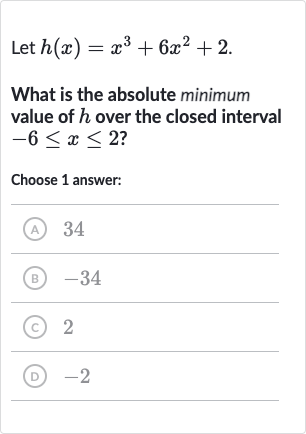 (Solved)-Let h(x)=x^(3)+6x^(2)+2. What is the absolute minimum value