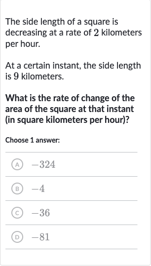 (Solved)-The side length of a square is decreasing at a rate of 2 kil