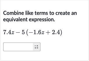 (Solved)-Combine like terms to create an equivalent expression. 7.4