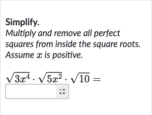 (Solved)-Simplify. Multiply and remove all perfect squares from insid