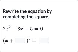 (Solved)-Rewrite the equation by completing the square. {:[2x^(2)-3x
