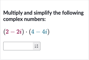 (Solved)-Multiply and simplify the following complex numbers: (2-2i)