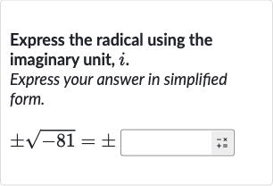 (Solved)-Express the radical using the imaginary unit, i. Express yo