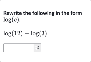(Solved)-Rewrite the following in the form log(c). log(12)-log(3)
