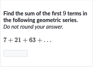 (Solved)-Find the sum of the first 9 terms in the following geometric