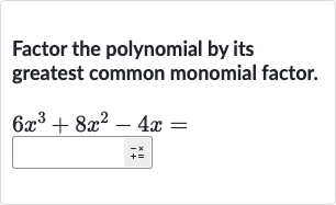 (Solved)-Factor the polynomial by its greatest common monomial factor