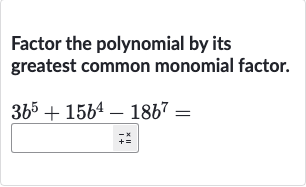 (Solved)-Factor the polynomial by its greatest common monomial factor