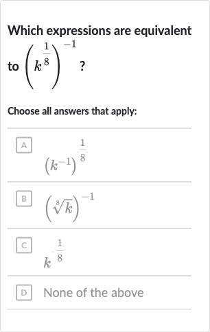 (Solved)-Which expressions are equivalent to (k^((1)/(8)))^(-1) ? Ch