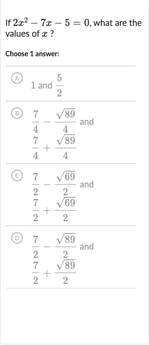 (Solved)-If 2x^(2)-7x-5=0, what are the values of x ? Choose 1 answ