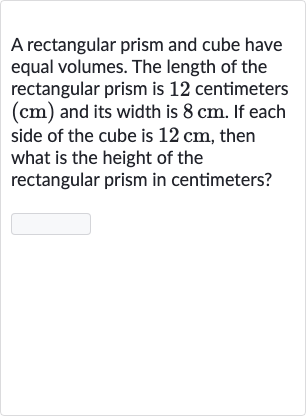 (Solved)-A rectangular prism and cube have equal volumes. The length
