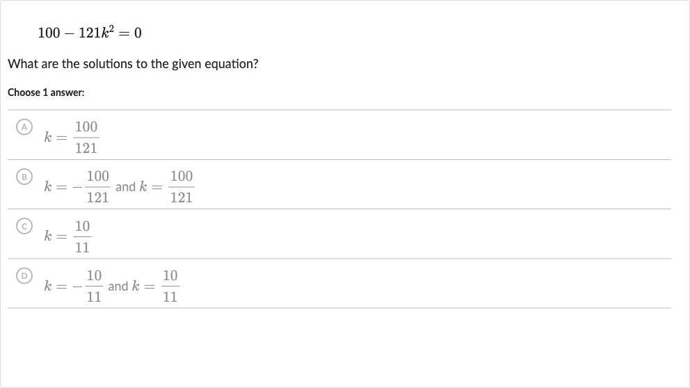 (Solved)-100-121k^(2)=0 What are the solutions to the given equation?