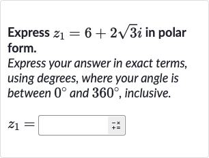 (Solved)-Express z_(1)=6+2sqrt3i in polar form. Express your answer