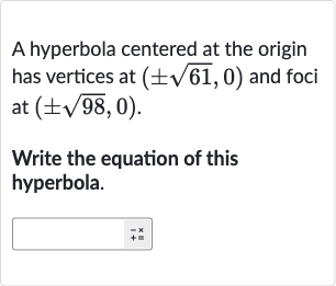 (Solved)-A hyperbola centered at the origin has vertices at (+-sqrt6